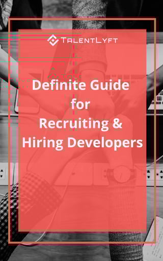 Definite Guide for Recruiting & Hiring Developers